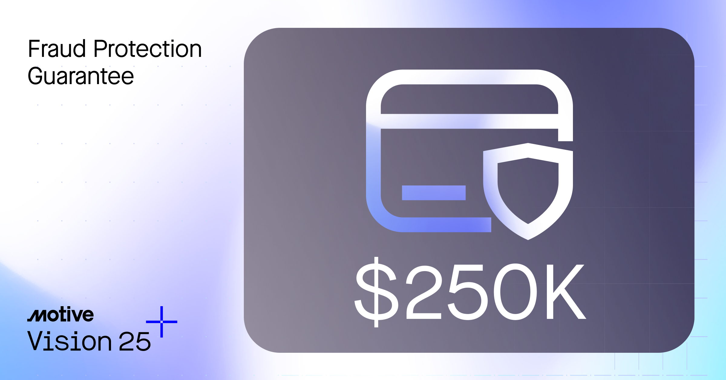 Vision 25: Motive adds $250,000 Fraud Protection Guarantee to the ...